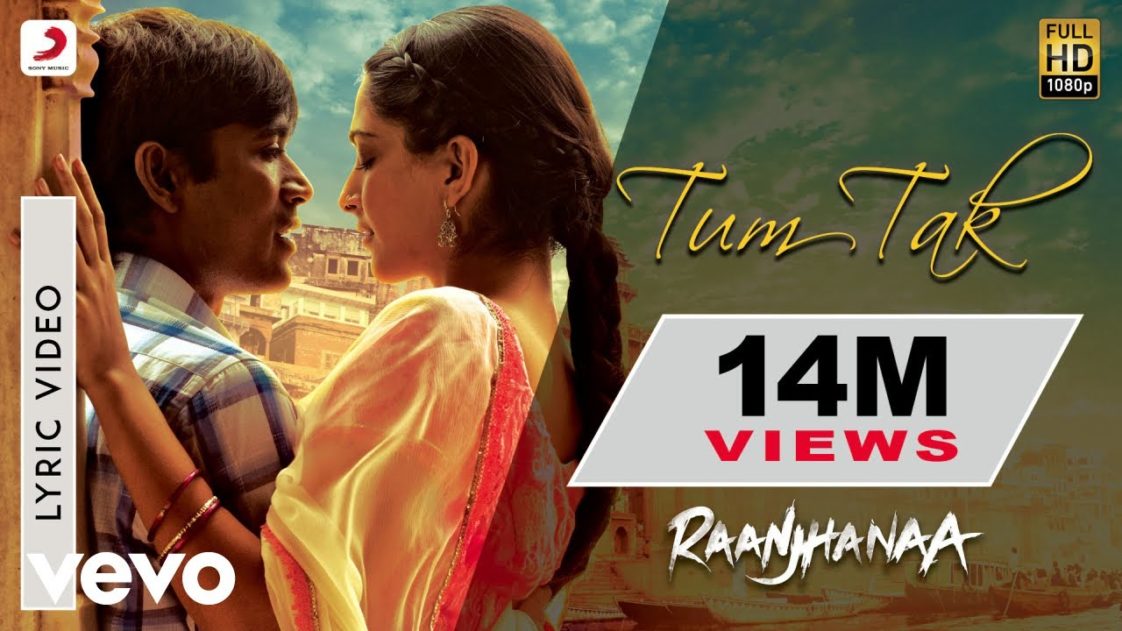 TUM TAK LYRICS - Raanjhnaa (2013) - Javed Ali, Keerthi Sagathia ...