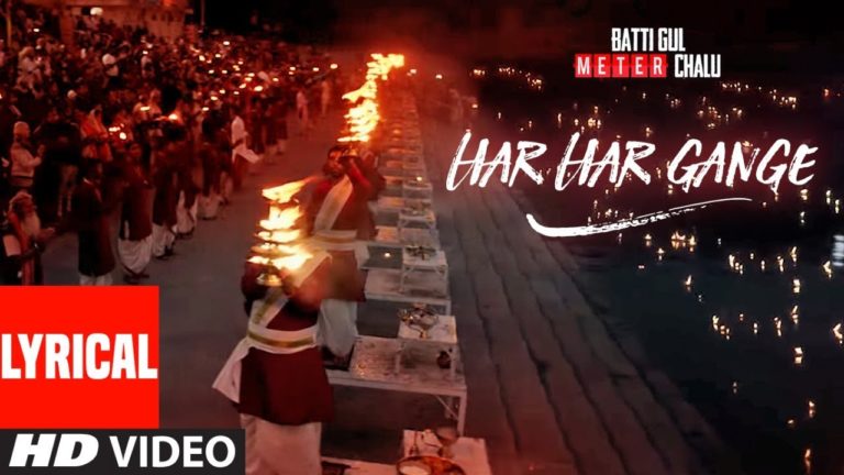 HAR HAR GANGE LYRICS हर हर गंगे - Batti Gul Meter Chalu - Arijit Singh ...