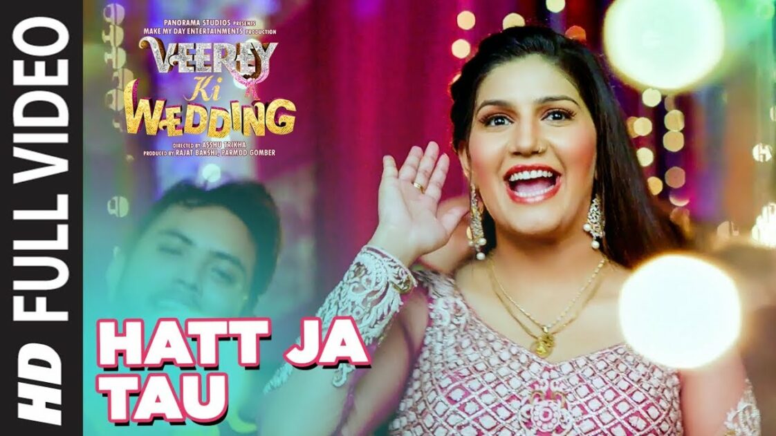 HAT JA TAU LYRICS हट जा ताऊ - Veerey Ki Wedding (2018) - Sunidhi ...