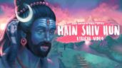 MAIN SHIV HUN LYRICS - Vinay Katoch | LyricsBogie