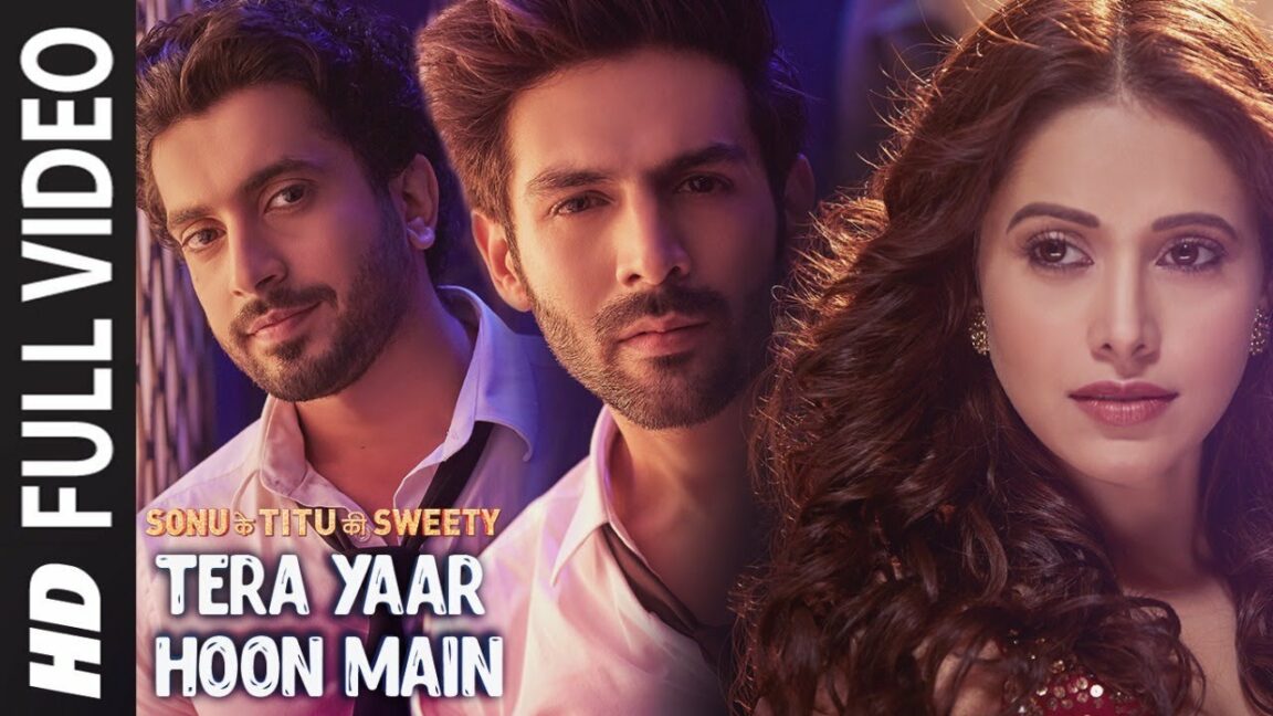 TERA YAAR HOON MAIN LYRICS तेरा यार हूँ मैं - Sonu Ke Titu Ki Sweety ...