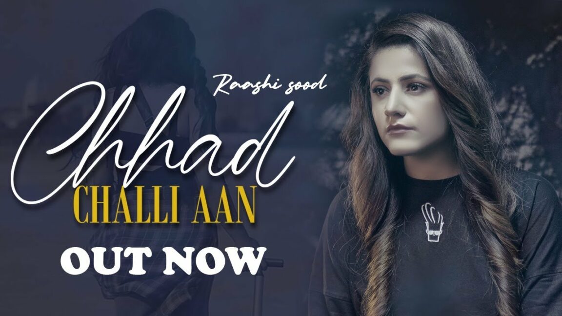CHHAD CHALLI AAN LYRICS - Raashi Sood | LyricsBogie
