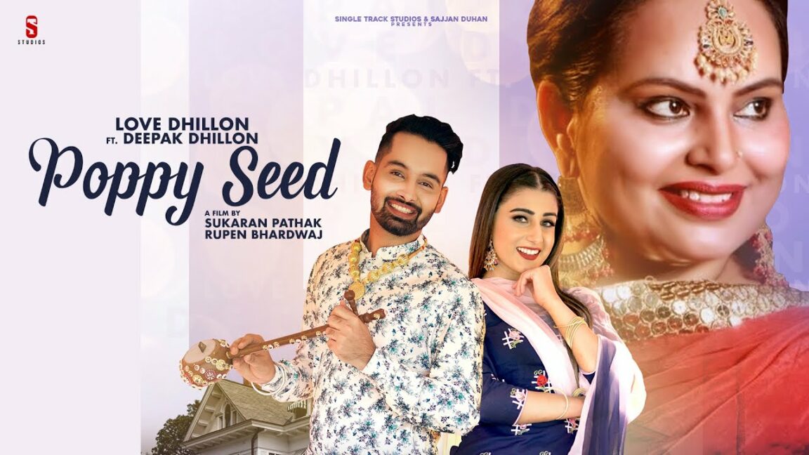 POPPY SEED LYRICS - Love Dhillon, Deepak Dhillon - Ft. Mandeep Dhami ...