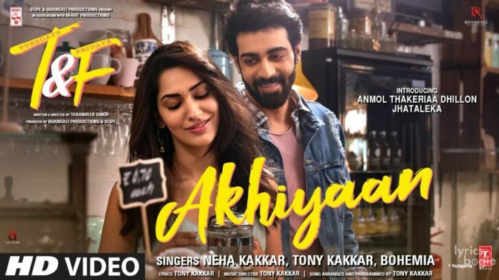 AKHIYAAN LYRICS अखियाँ - Tuesdays & Fridays - Tony Kakkar, Neha Kakkar ...