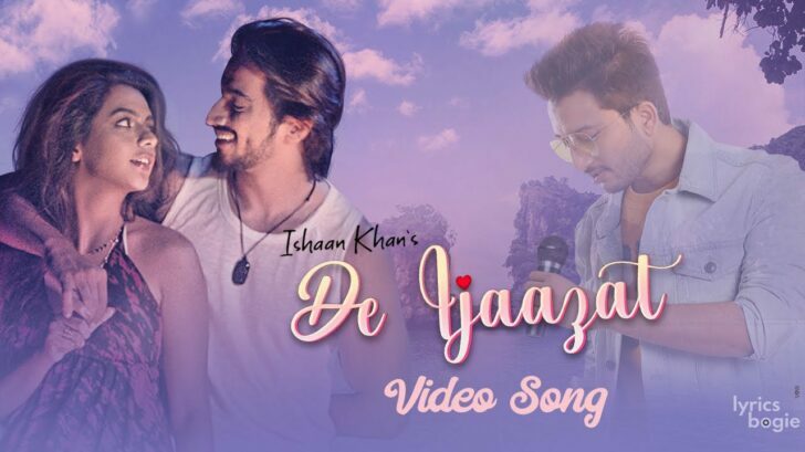 DE IJAAZAT LYRICS दे इजाज़त - Ishaan Khan - Ft. Faisu, Ruhi Singh ...