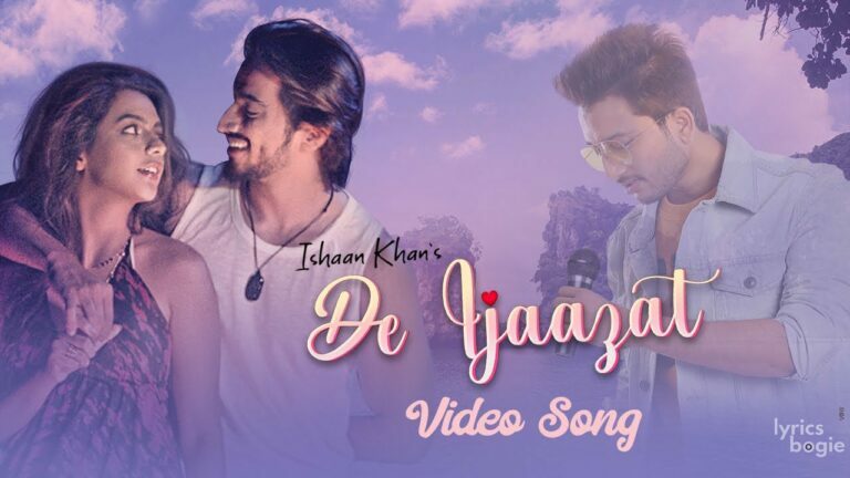 DE IJAAZAT LYRICS दे इजाज़त - Ishaan Khan - Ft. Faisu, Ruhi Singh ...