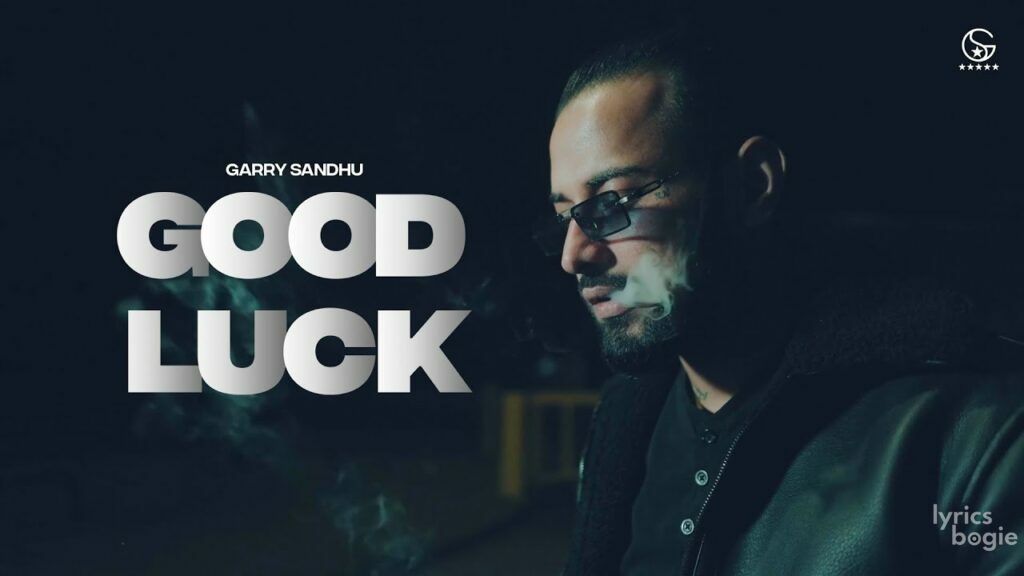 GOOD LUCK LYRICS - Garry Sandhu | LyricsBogie