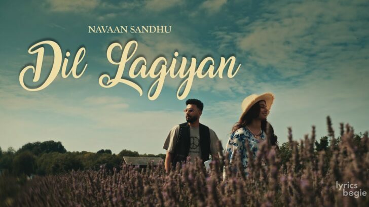 DIL LAGIYAN LYRICS - Navaan Sandhu - Naveezy | LyricsBogie