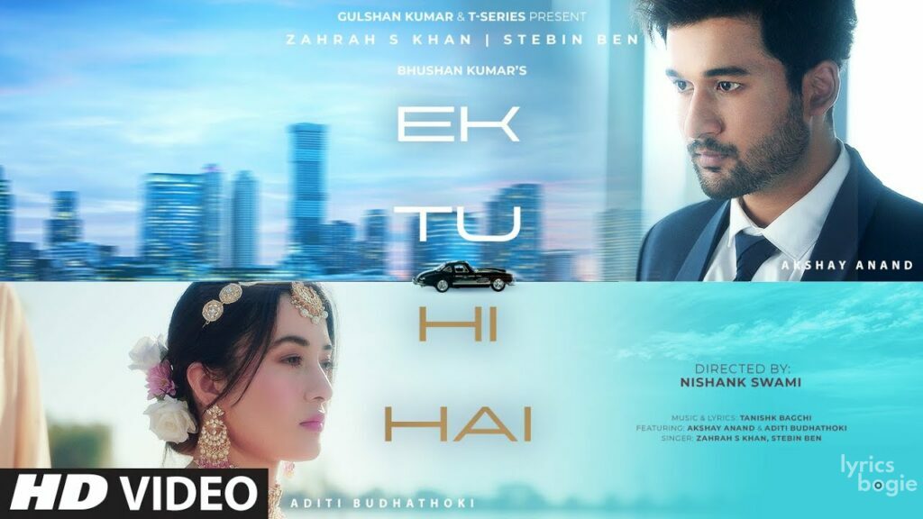 EK TU HI HAI LYRICS - Zahrah S Khan, Stebin Ben - Ft. Akshay Anand ...