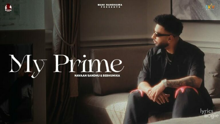 MY PRIME LYRICS - Navaan Sandhu - Naveezy | LyricsBogie