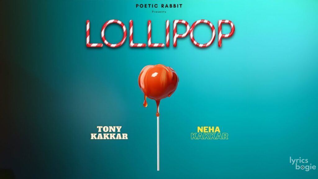 LOLLIPOP LYRICS - Tony Kakkar, Neha Kakkar | LyricsBogie