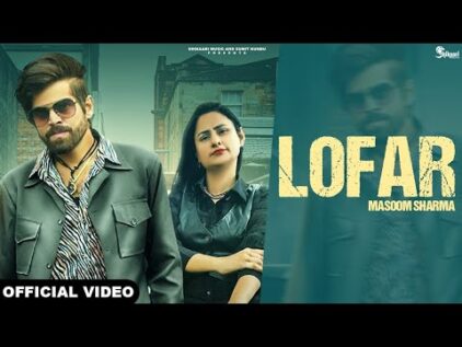 LOFAR LYRICS - Masoom Sharma, Swara Verma - Ft. Masoom Sharma, Manisha Kundu | LyricsBogie