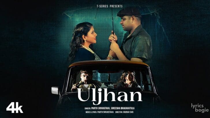 ULJHAN LYRICS उलझन - Parth Srivastava, Sireesha Bhagavatula | LyricsBogie