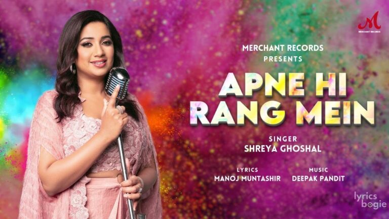 APNE HI RANG MEIN LYRICS अपने ही रंग में - Shreya Ghoshal | LyricsBogie