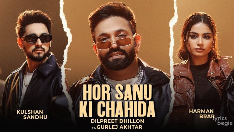 HOR SANU KI CHAHIDA LYRICS - Dilpreet Dhillon, Gurlej Akhtar, Kulshan Sandhu | LyricsBogie