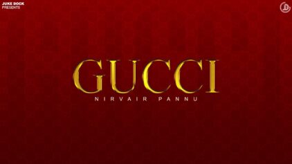 GUCCI LYRICS - Nirvair Pannu | LyricsBogie