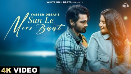 SUN LE MERI BAAT LYRICS सुन ले मेरी बात - Yasser Desai - Ft. Anshika ...