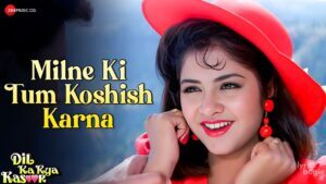 MILNE KI TUM KOSHISH KARNA LYRICS - Dil Ka Kya Kasoor (1992) - Asha Bhosle, Kumar Sanu | LyricsBogie