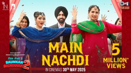 MAIN NACHDI LYRICS - Saunkan Saunkanay 2 - Nimrat Khaira, Jasmeen ...