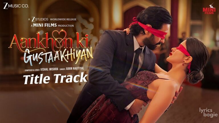 AANKHON KI GUSTAAKHIYAN (TITLE TRACK) LYRICS आँखों की गुस्ताखियां ...