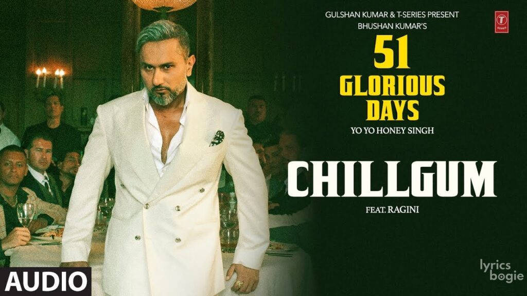 CHILLGUM LYRICS - Yo Yo Honey Singh, Ragini - 51 Glorious Days | LyricsBogie