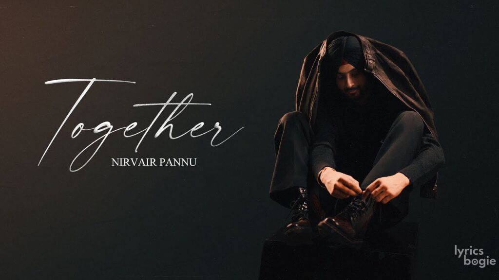 TOGETHER LYRICS - Nirvair Pannu - Romeo | LyricsBogie