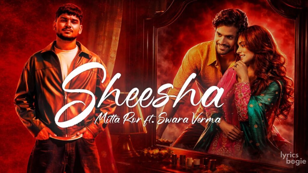 SHEESHA LYRICS - Mitta Ror, Swara Verma | LyricsBogie